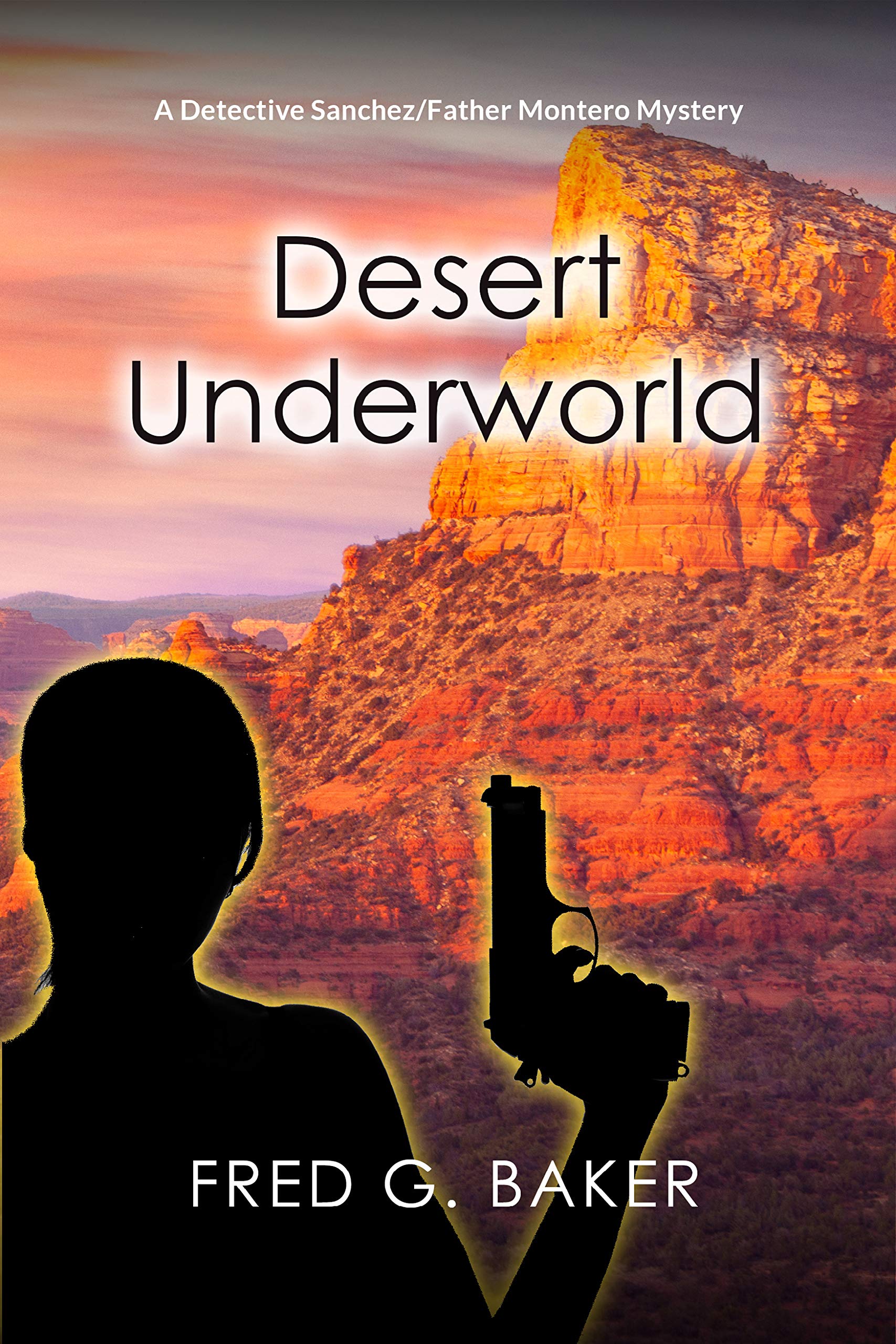 Desert Underworld: A Detective Sanchez/Father Montero Mystery by Fred G ...
