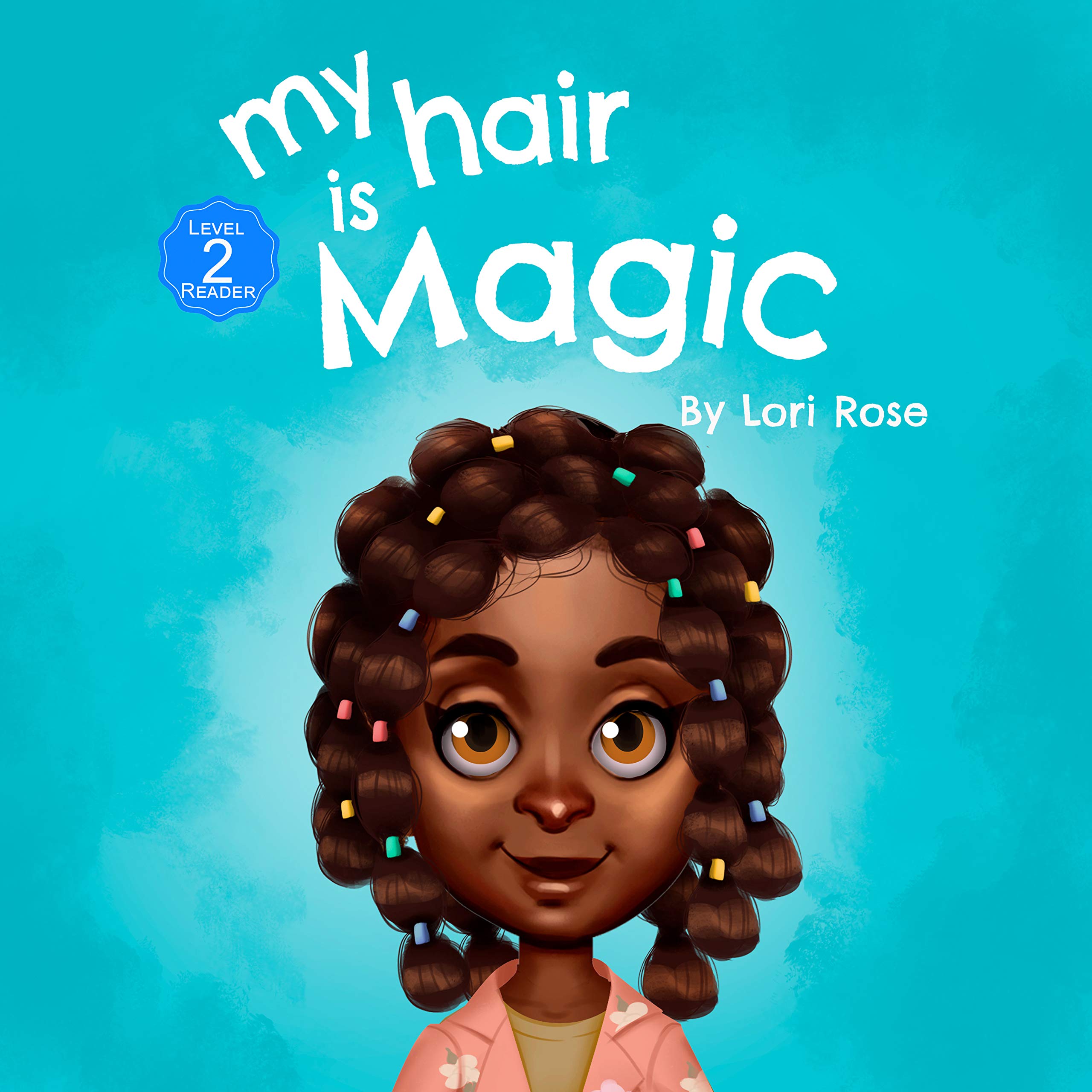 My Hair is Magic: Black Girls Hair Books by Lori Rose | Goodreads