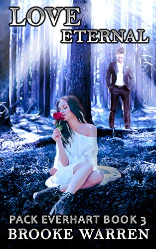 Love Eternal (Pack Everhart, #3) by Brooke Warren | Goodreads