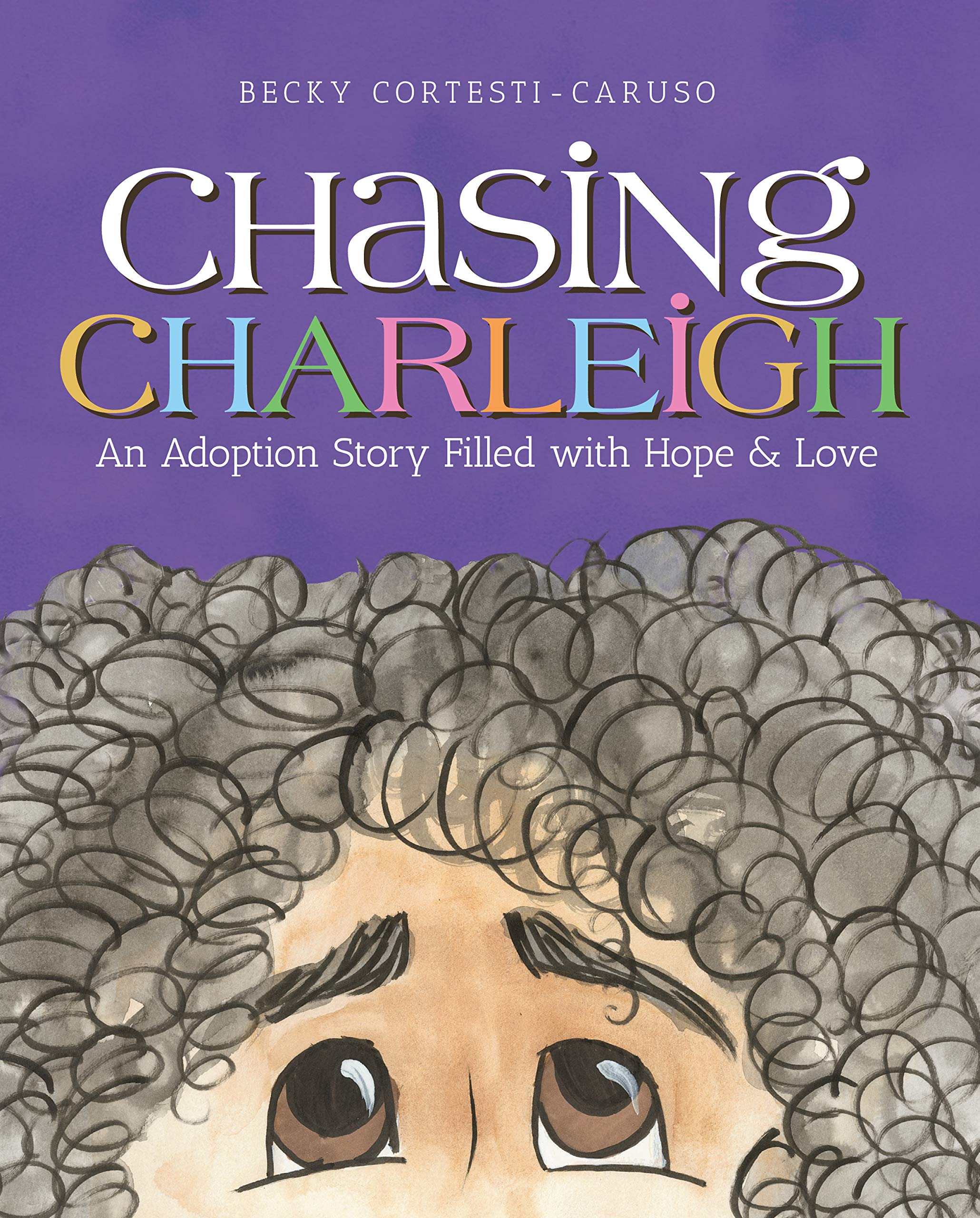 Chasing Charleigh: An Adoption Story Filled With Hope and Love by Becky ...