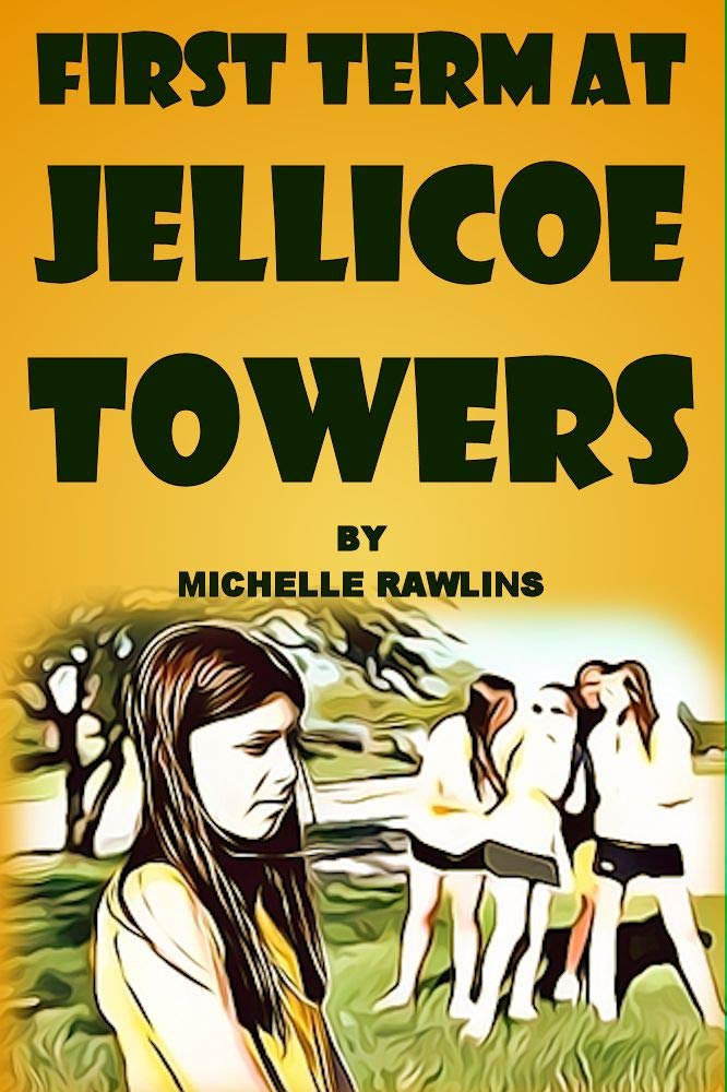 First Term at Jellicoe Towers by Michelle Rawlins | Goodreads