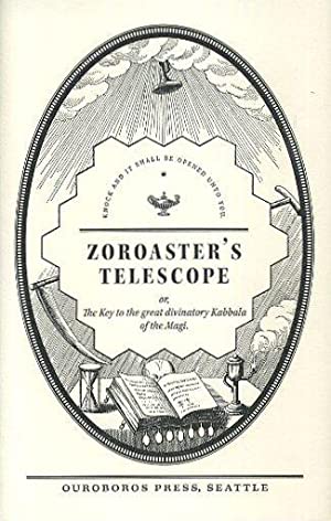 Zoroaster's Telescope: or, The Key to the Great Divinatory Kabbala of ...