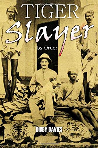 Tiger Slayer by Order (1901) by Digby Davies | Goodreads