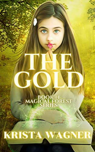The Gold (The Magical Forest #1) by Krista Wagner | Goodreads