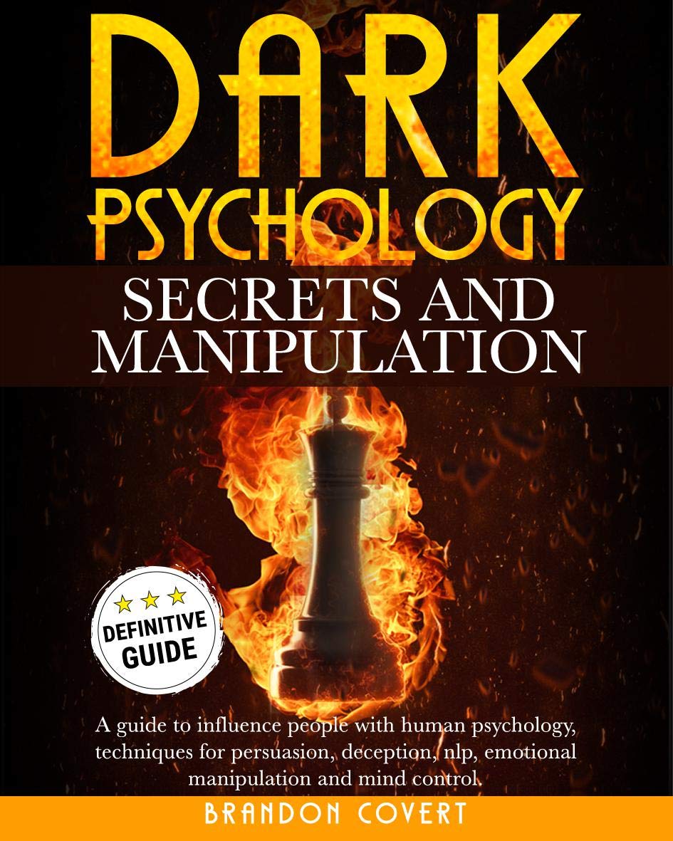 Dark Psychology Secrets and Manipulation: A Guide To Influence People With Human Psychology ...