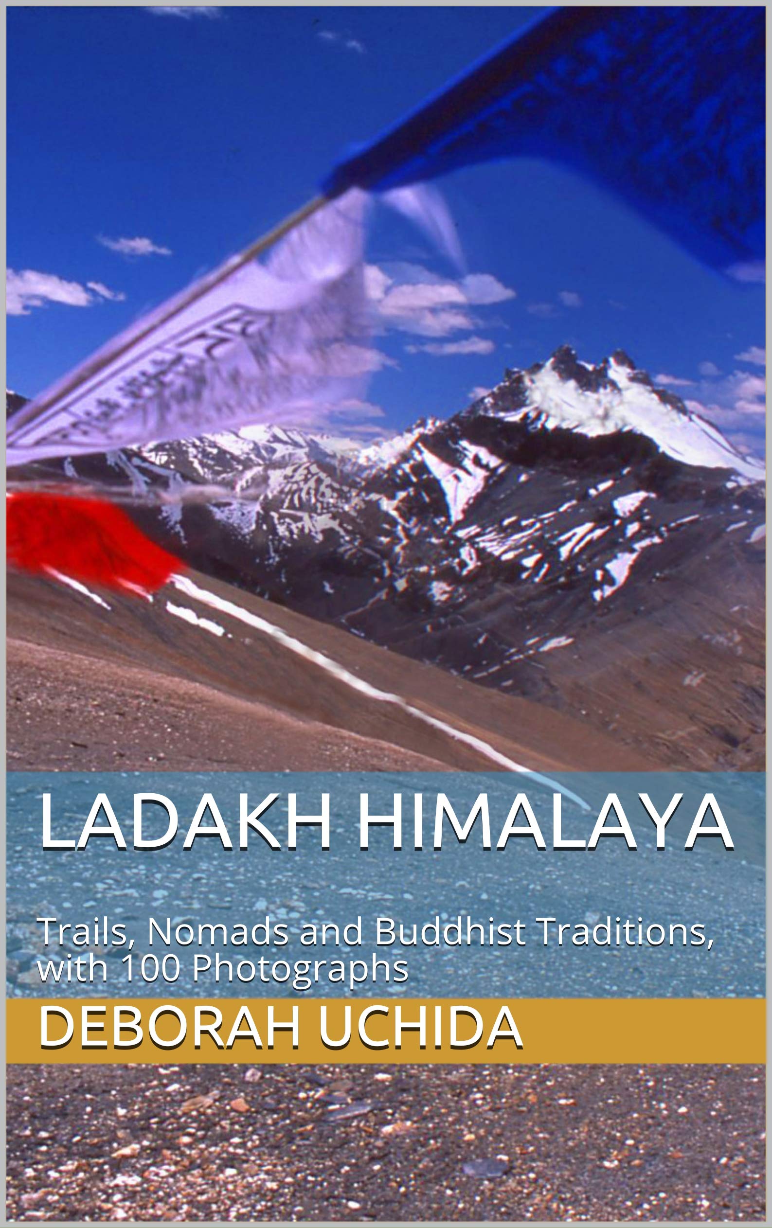 Ladakh Himalaya: Trails, Nomads and Buddhist Traditions, with 100 ...