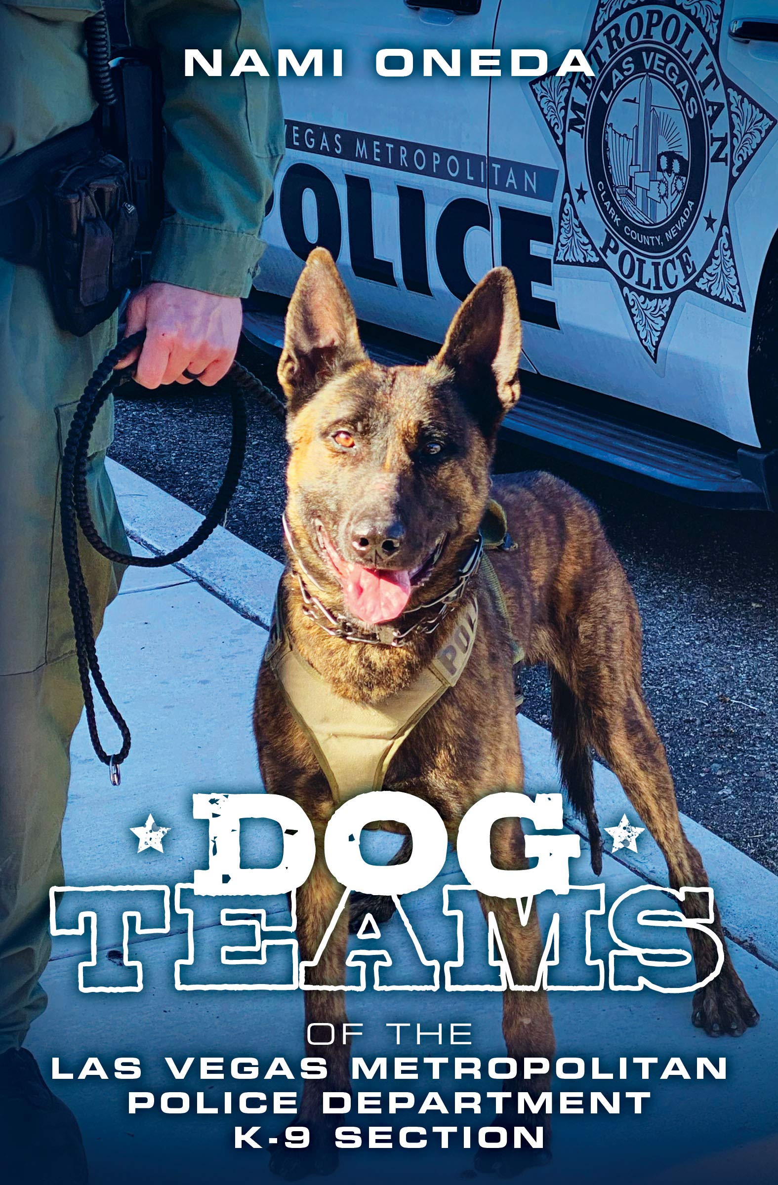 Dog Teams: Of the Las Vegas Metropolitan Police Department K9 Section ...