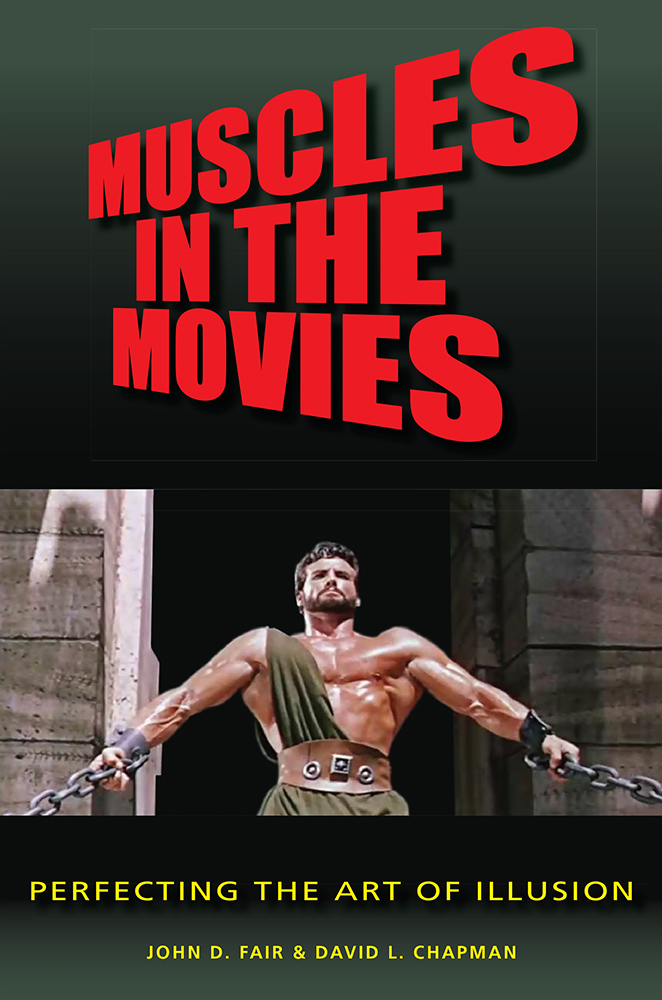 Muscles in the Movies: Perfecting the Art of Illusion by John D. Fair ...