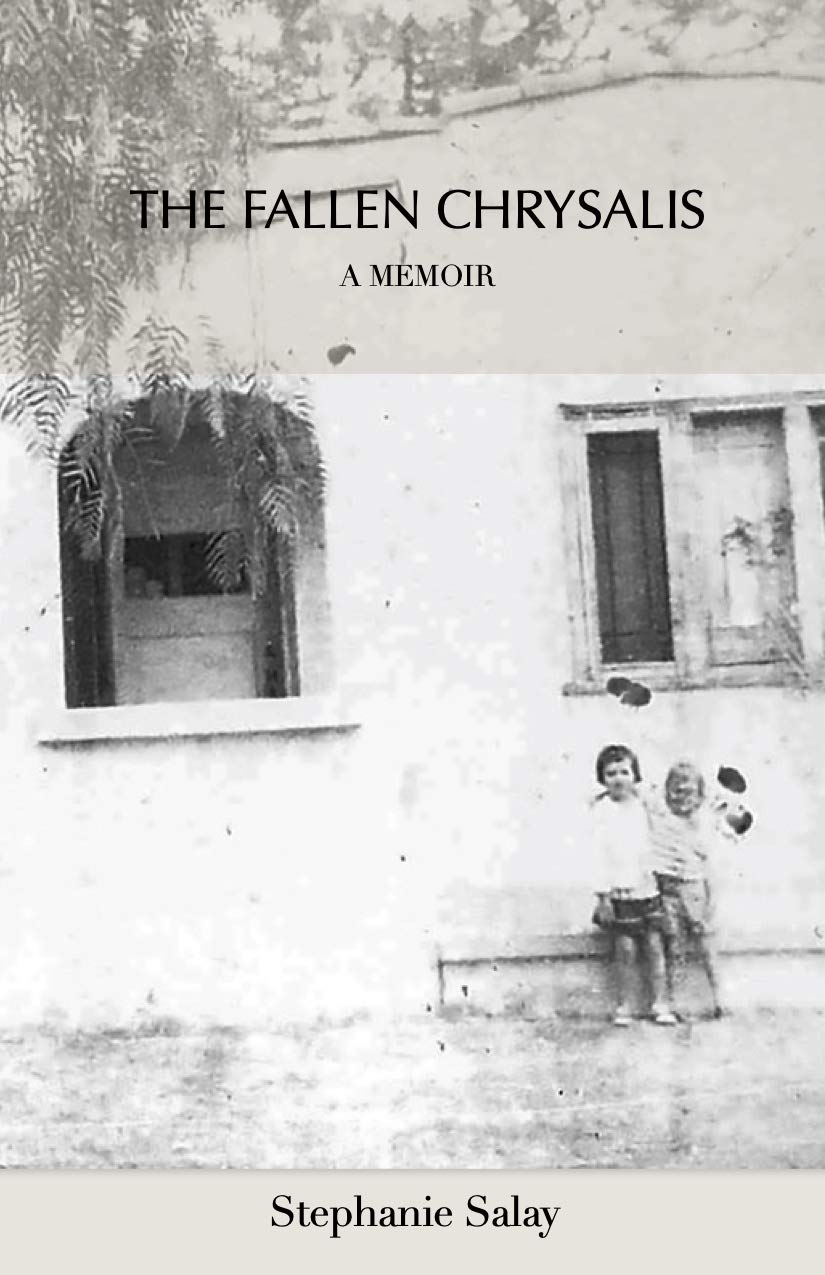 The Fallen Chrysalis: A Memoir by Stephanie Salay | Goodreads