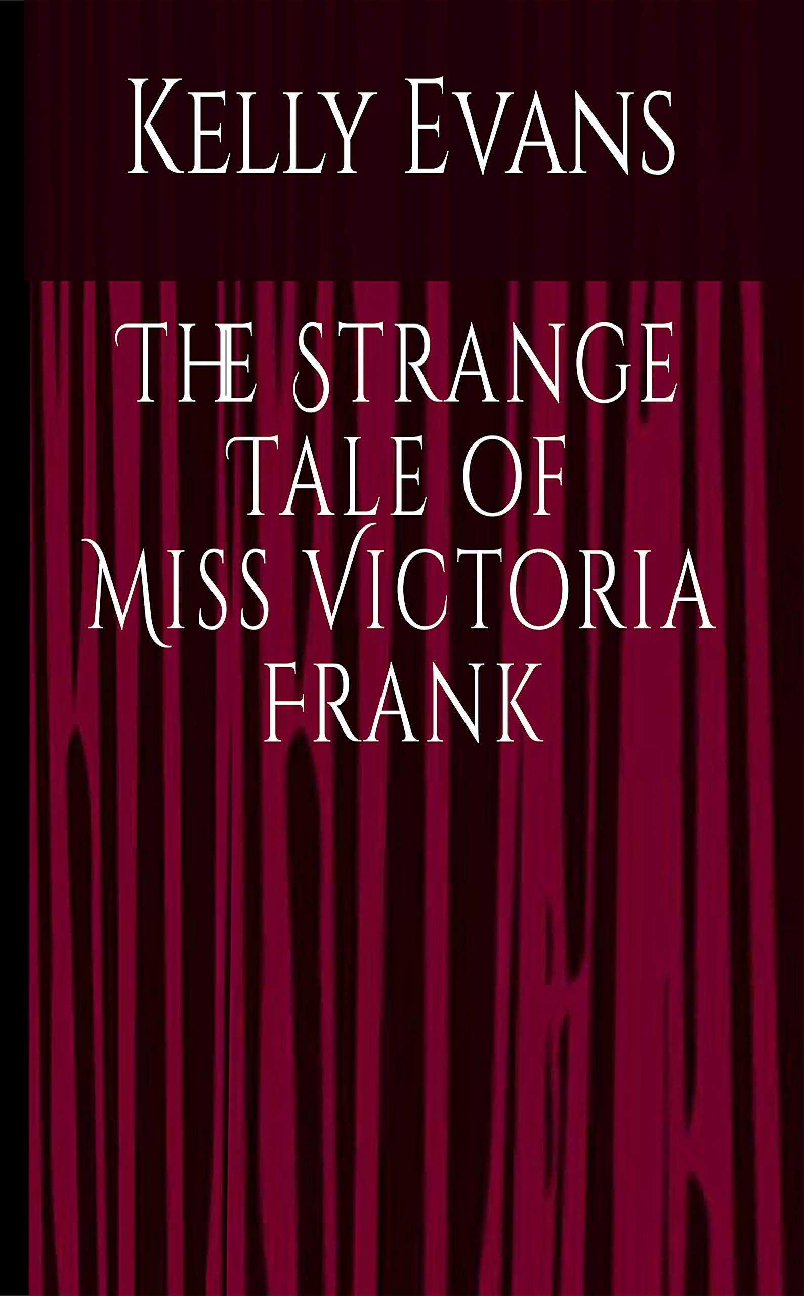 The Strange Tale of Miss Victoria Frank by Kelly Evans | Goodreads