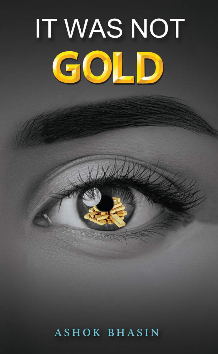 It Was Not Gold by Ashok Bhasin | Goodreads