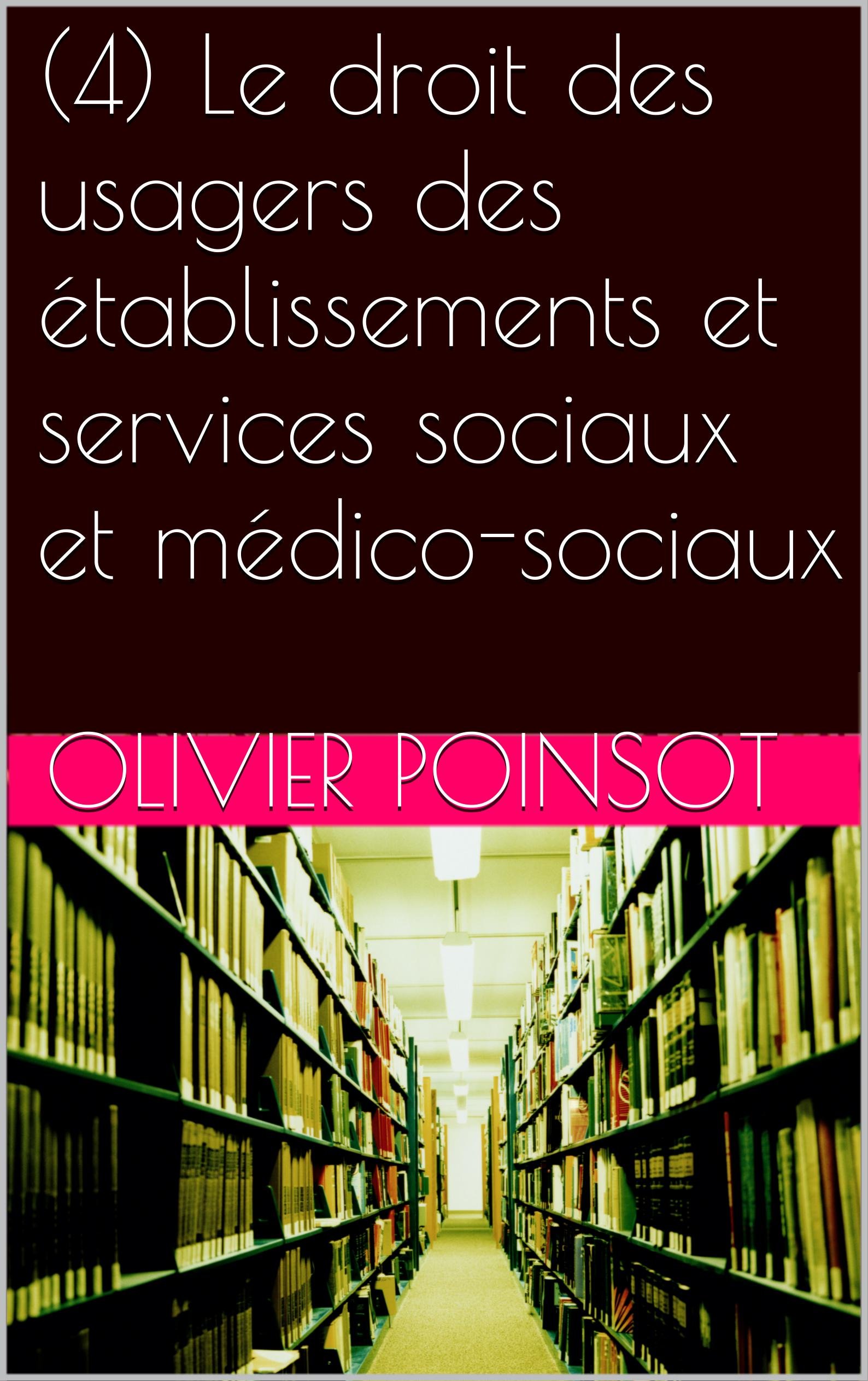 (4) Le droit des usagers des établissements et services sociaux et médico-sociaux (Manuel de ...