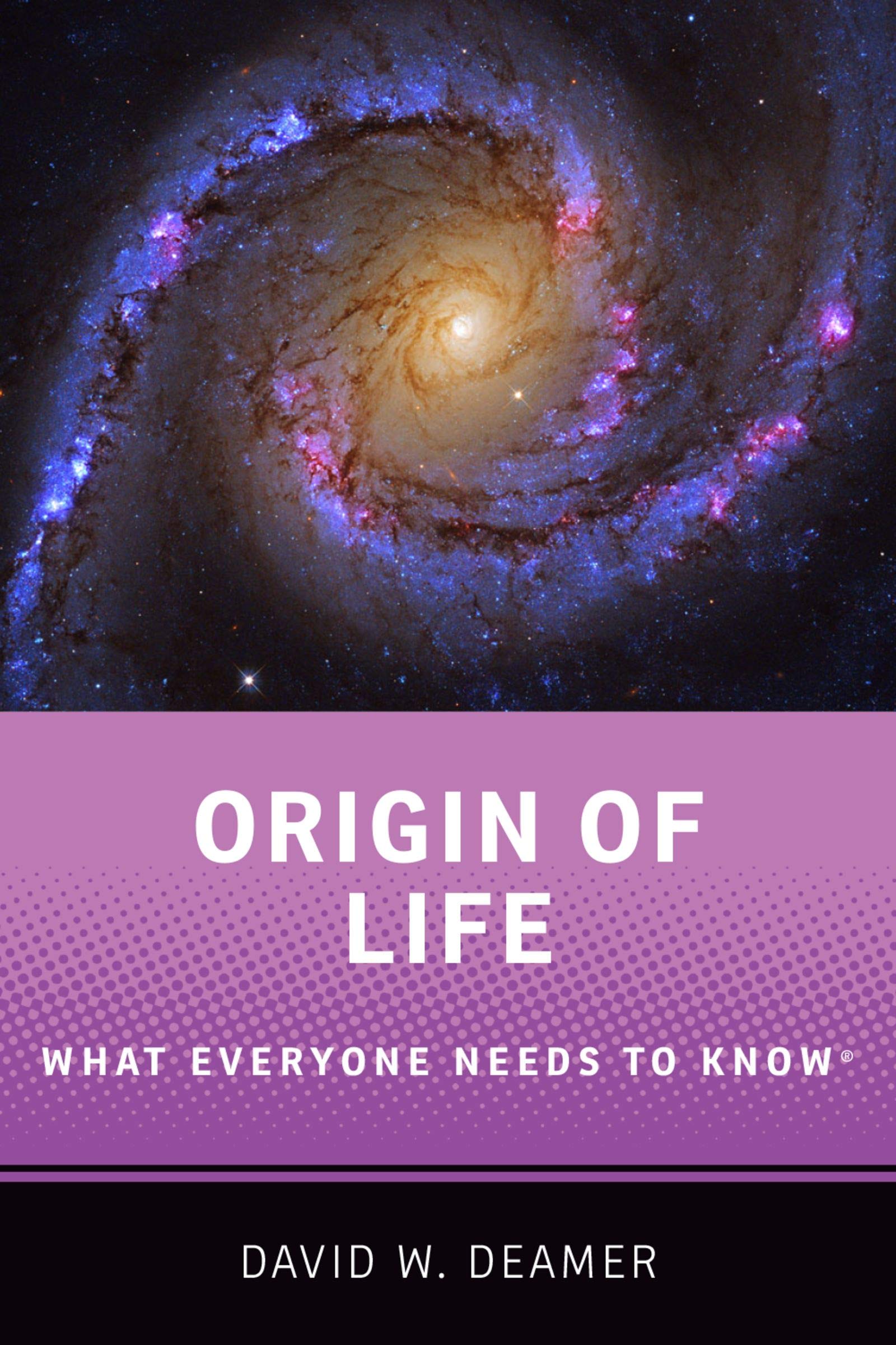 Origin of Life: What Everyone Needs to Know® by David W. Deamer | Goodreads