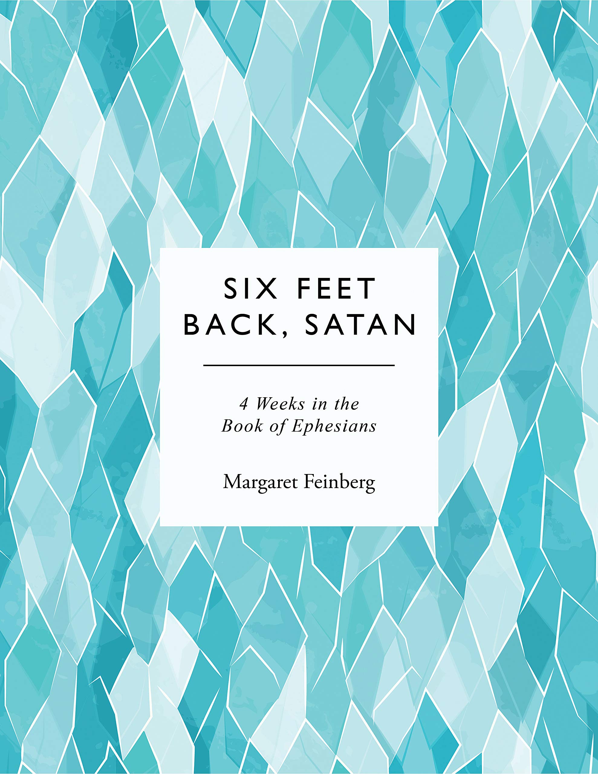 Six Feet Back, Satan: 4 Weeks in the Book of Ephesians by Margaret ...