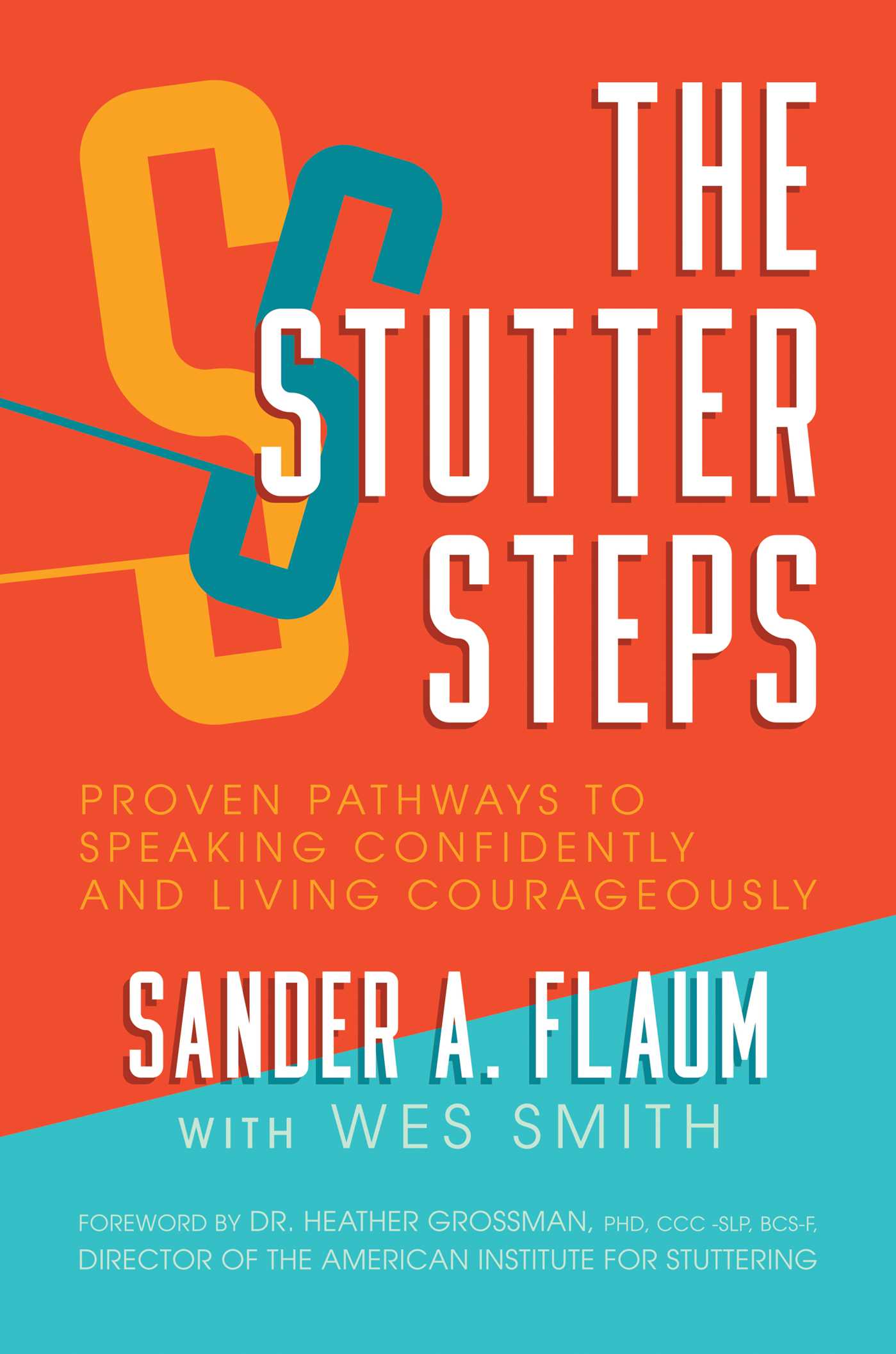 The Stutter Steps: Proven Pathways to Speaking Confidently and Living Courageously by Sander A ...
