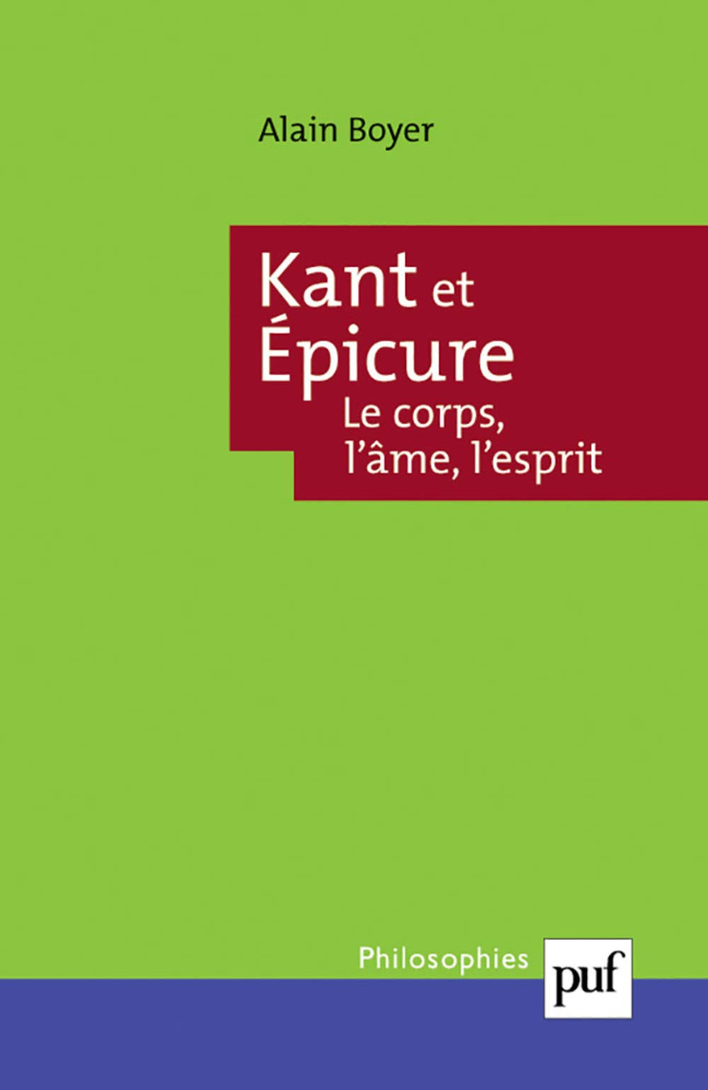 Kant et Épicure. Le corps, l'âme, l'esprit by Alain Boyer | Goodreads