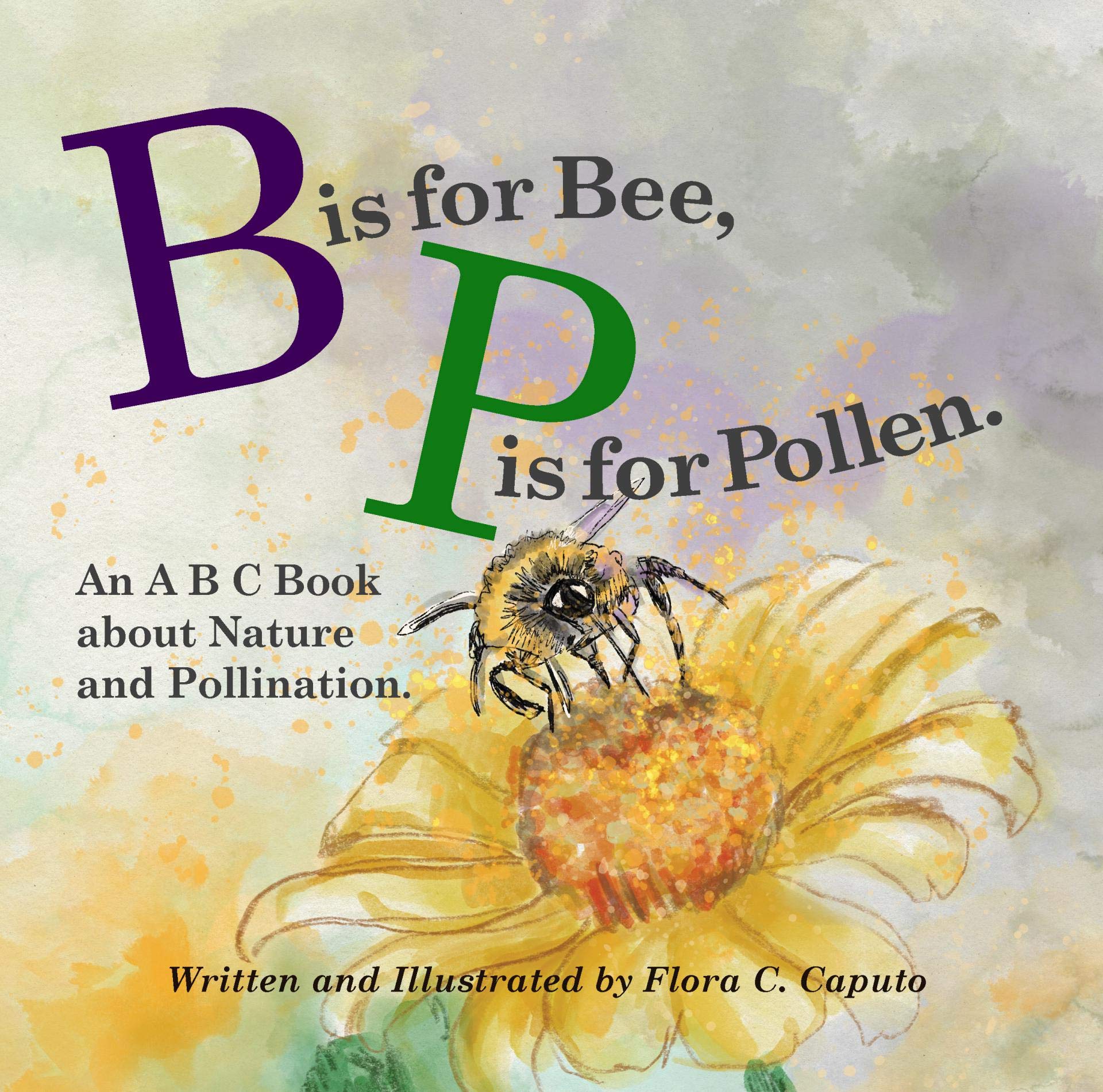 B is for Bee. P is for Pollen.: An ABC book about Nature and ...
