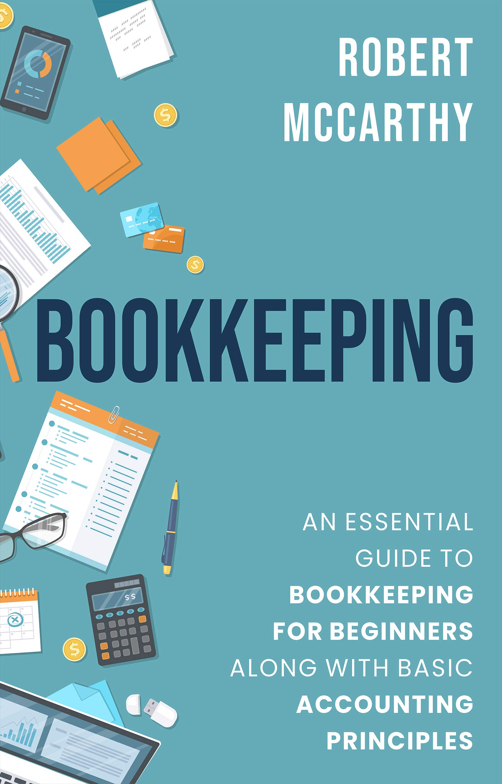 Bookkeeping: An Essential Guide to Bookkeeping for Beginners along with Basic Accounting ...
