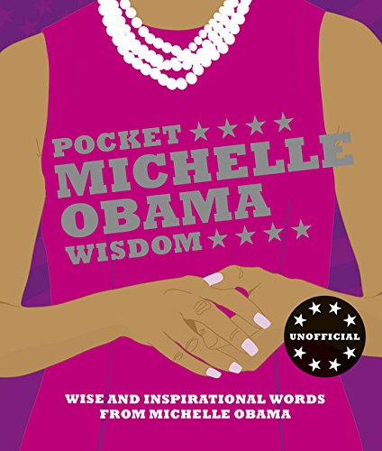 Pocket Michelle Obama Wisdom: Wise and Inspirational Words from ...