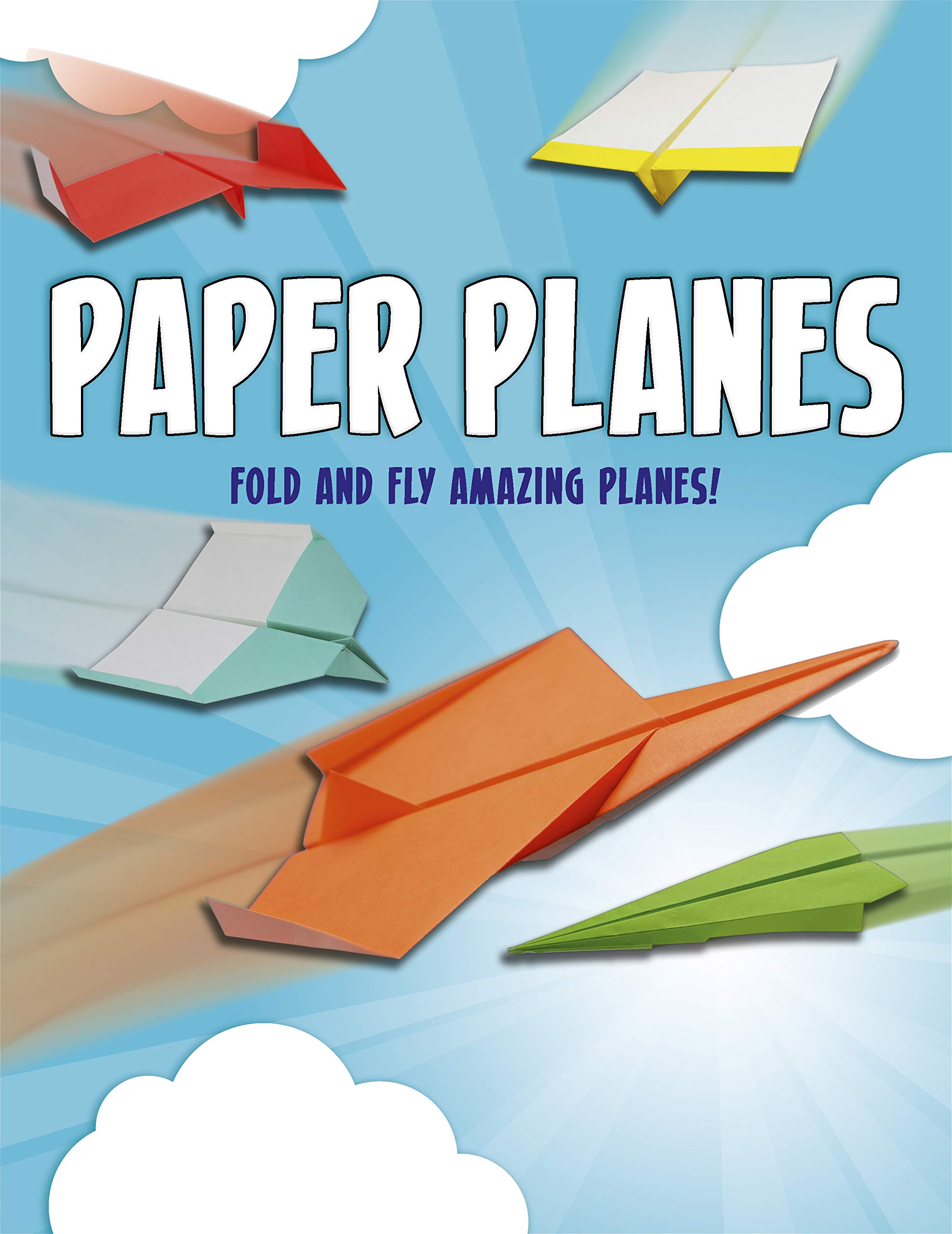 Paper Planes: Fold and Fly Amazing Planes! by Belinda Webster | Goodreads