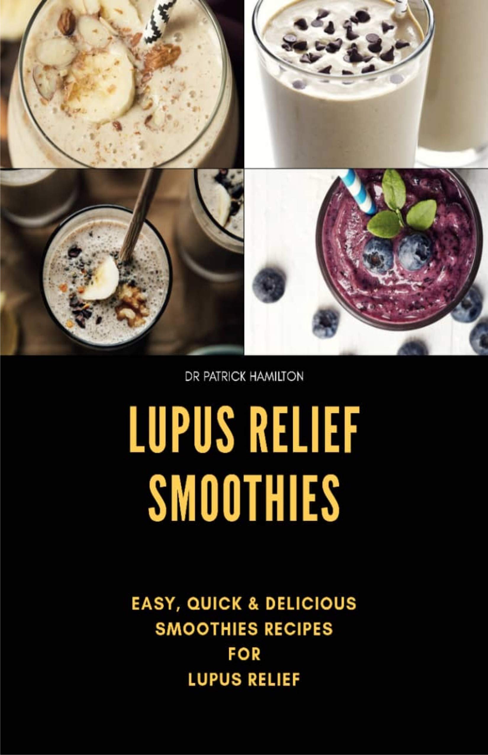LUPUS RELIEF SMOOTHIES: Easy, quick and delicious smoothies recies for ...