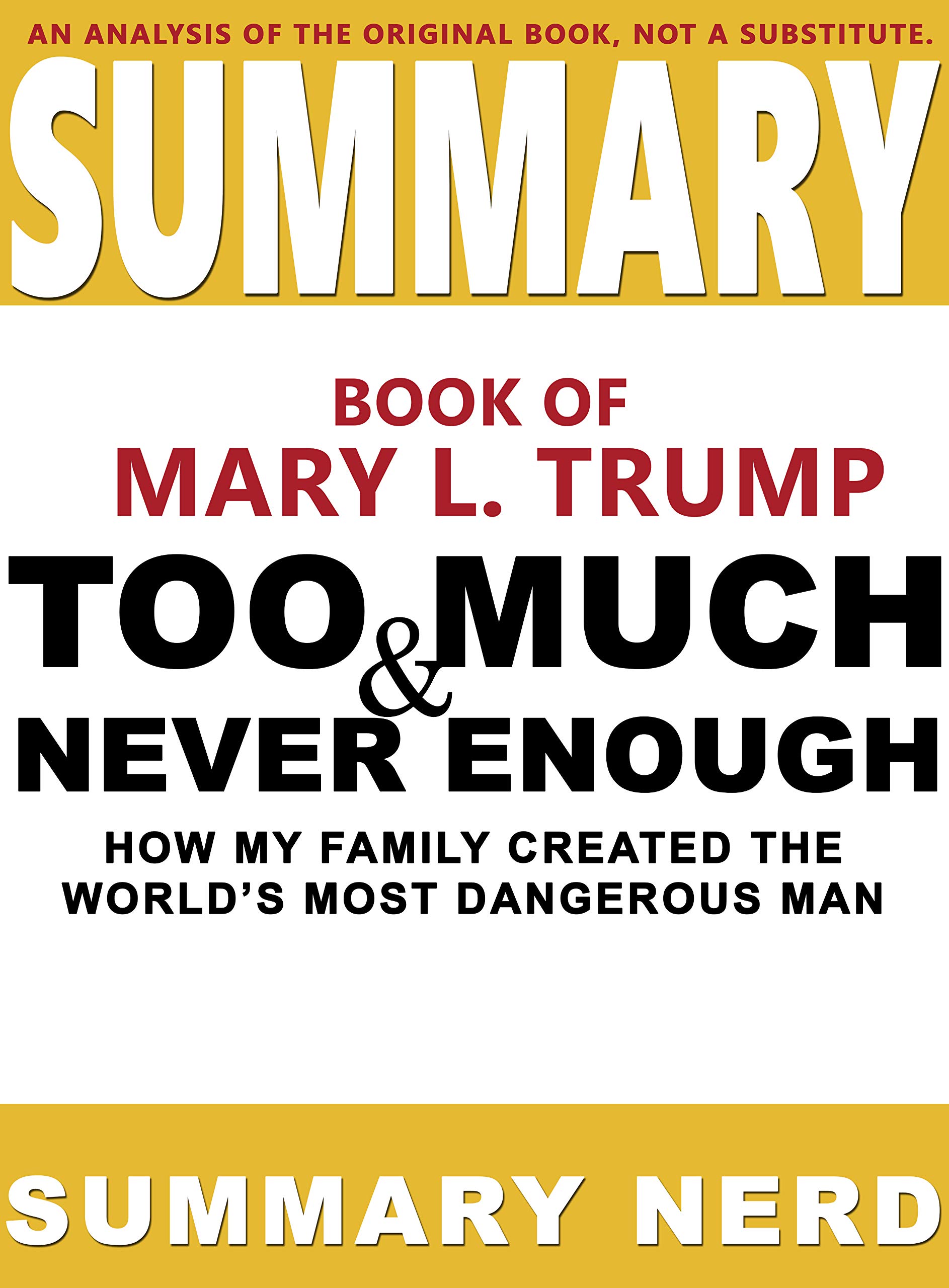 SUMMARY BOOK OF MARY L. TRUMP TOO MUCH AND NEVER ENOUGH : How My Family Created the World’s Most ...