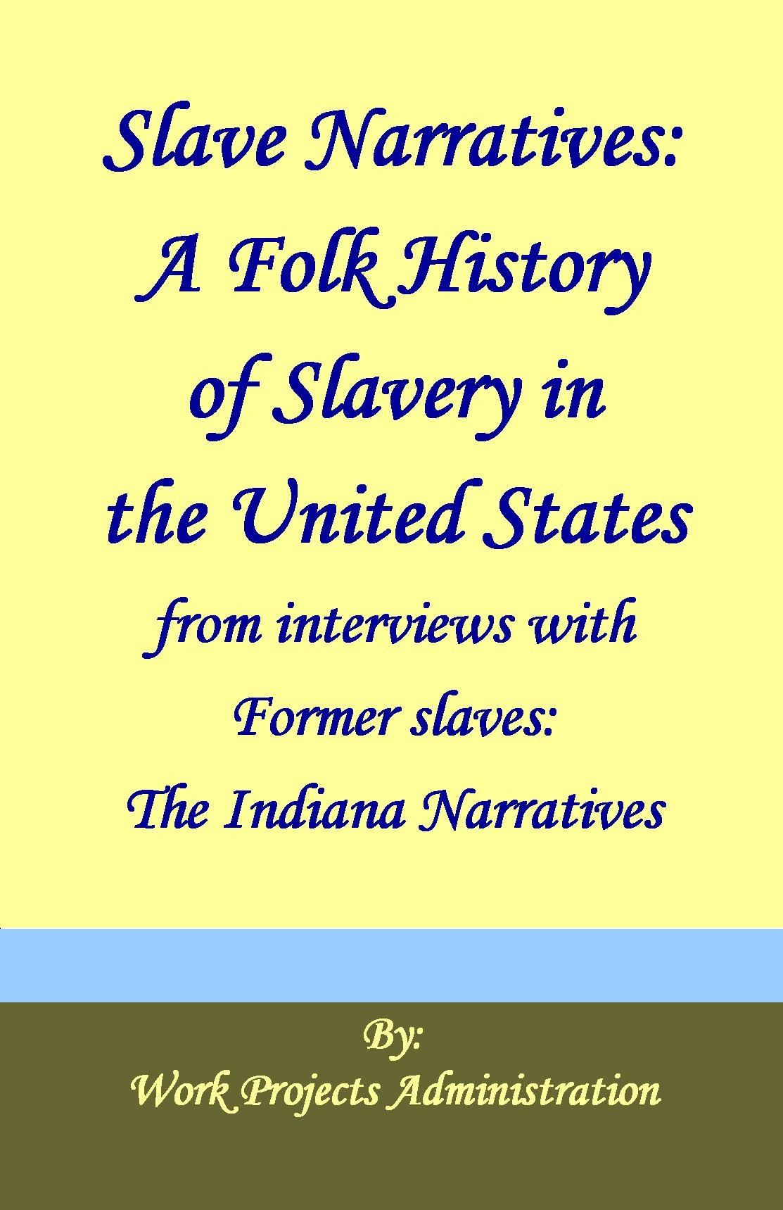 Slave Narratives: A Folk History of Slavery in the United States: From ...