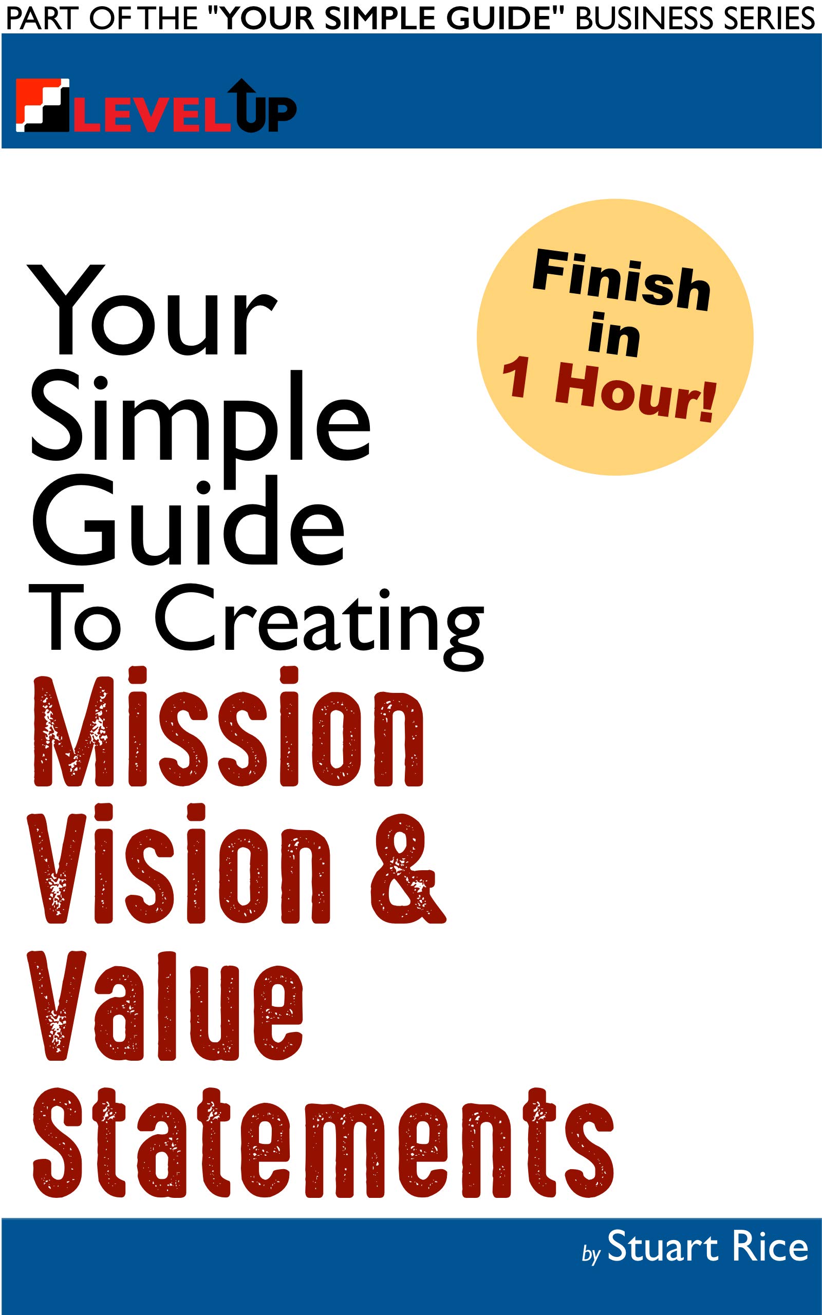 Your Simple Guide To Creating Mission, Vision & Value Statements: For ...