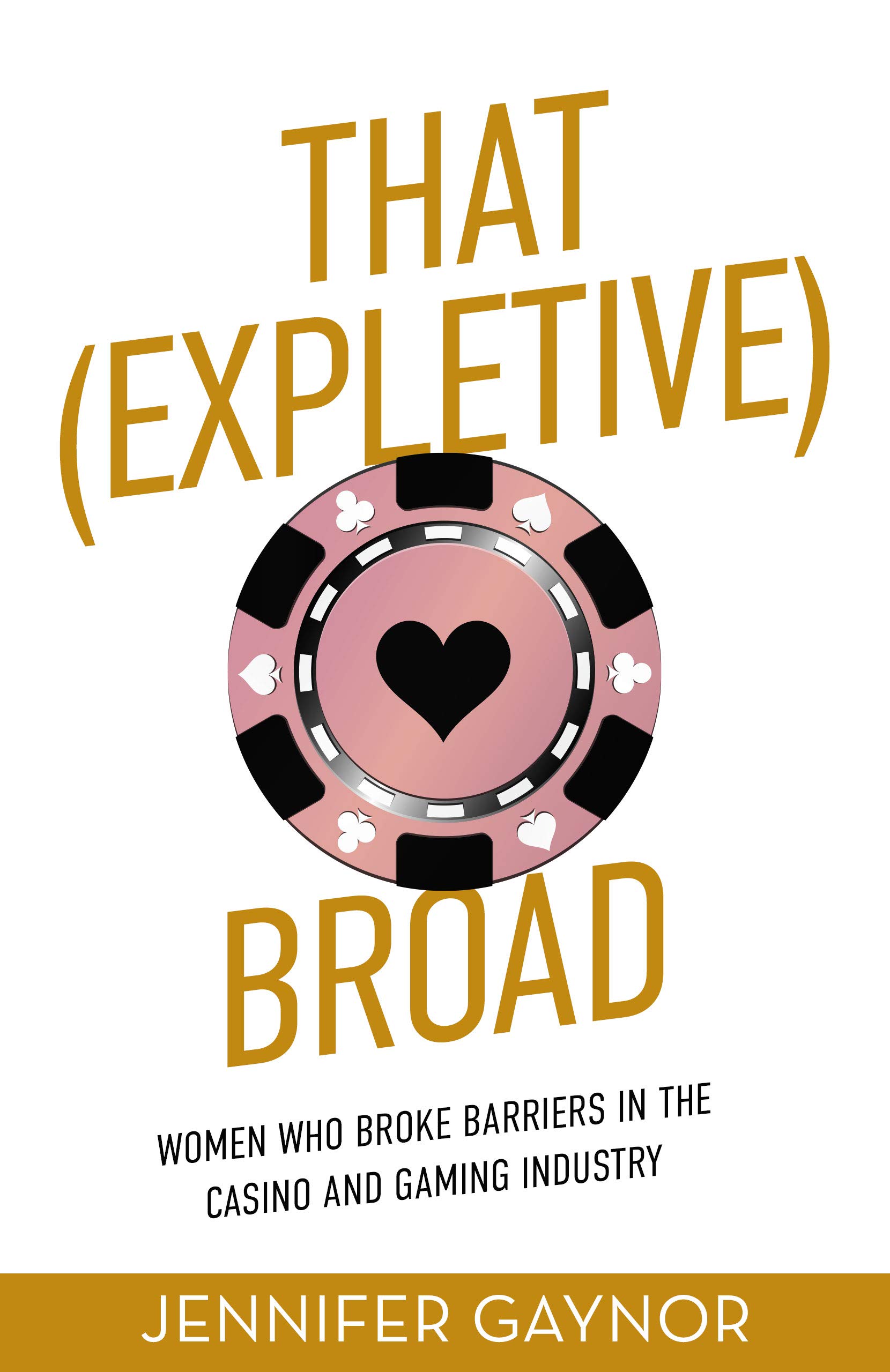 That (Expletive) Broad: Women Who Broke Barriers in the Casino and ...