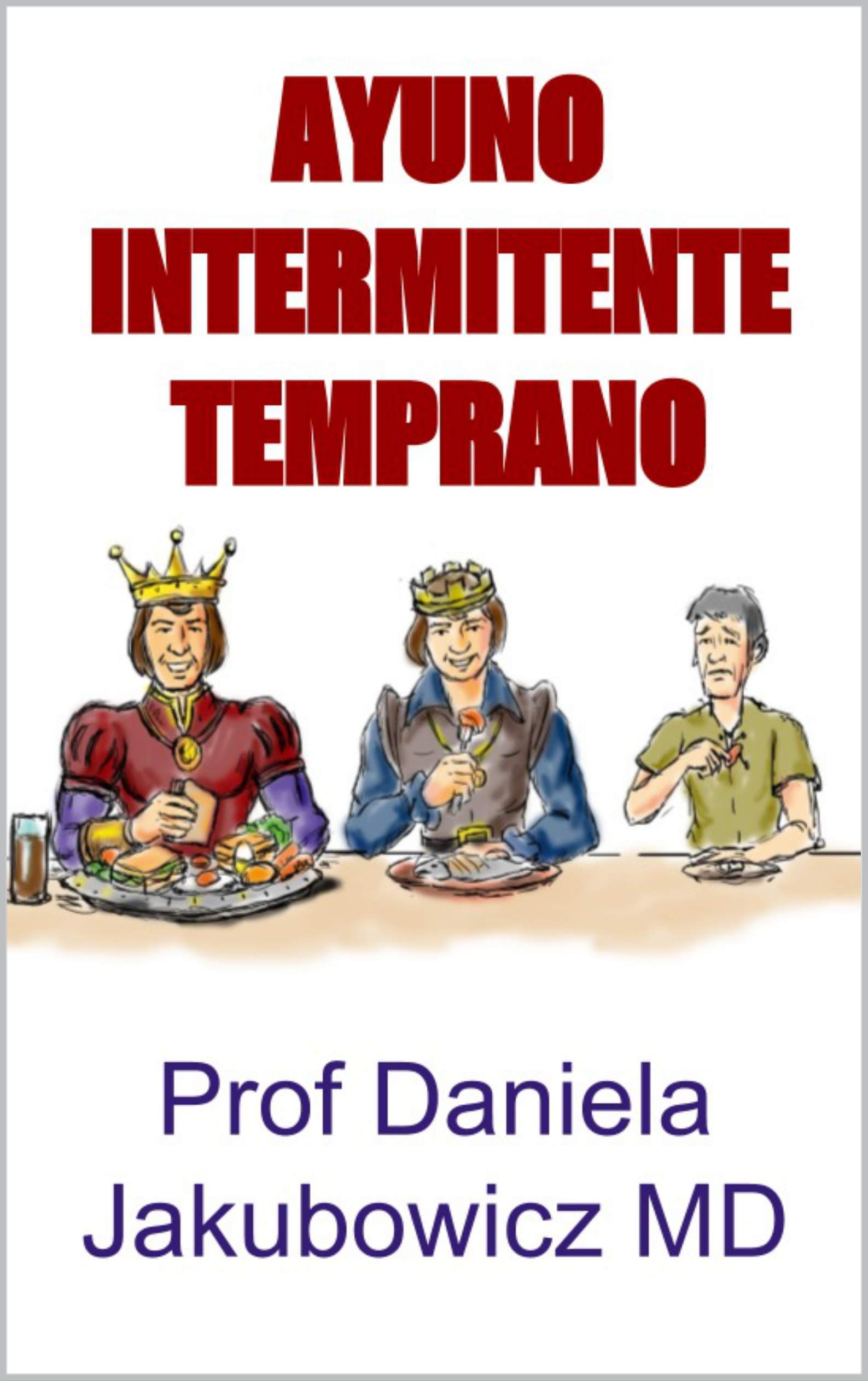 Ayuno Intermitente Temprano: Ni Una Dieta Mas by Daniela Jakubowicz ...