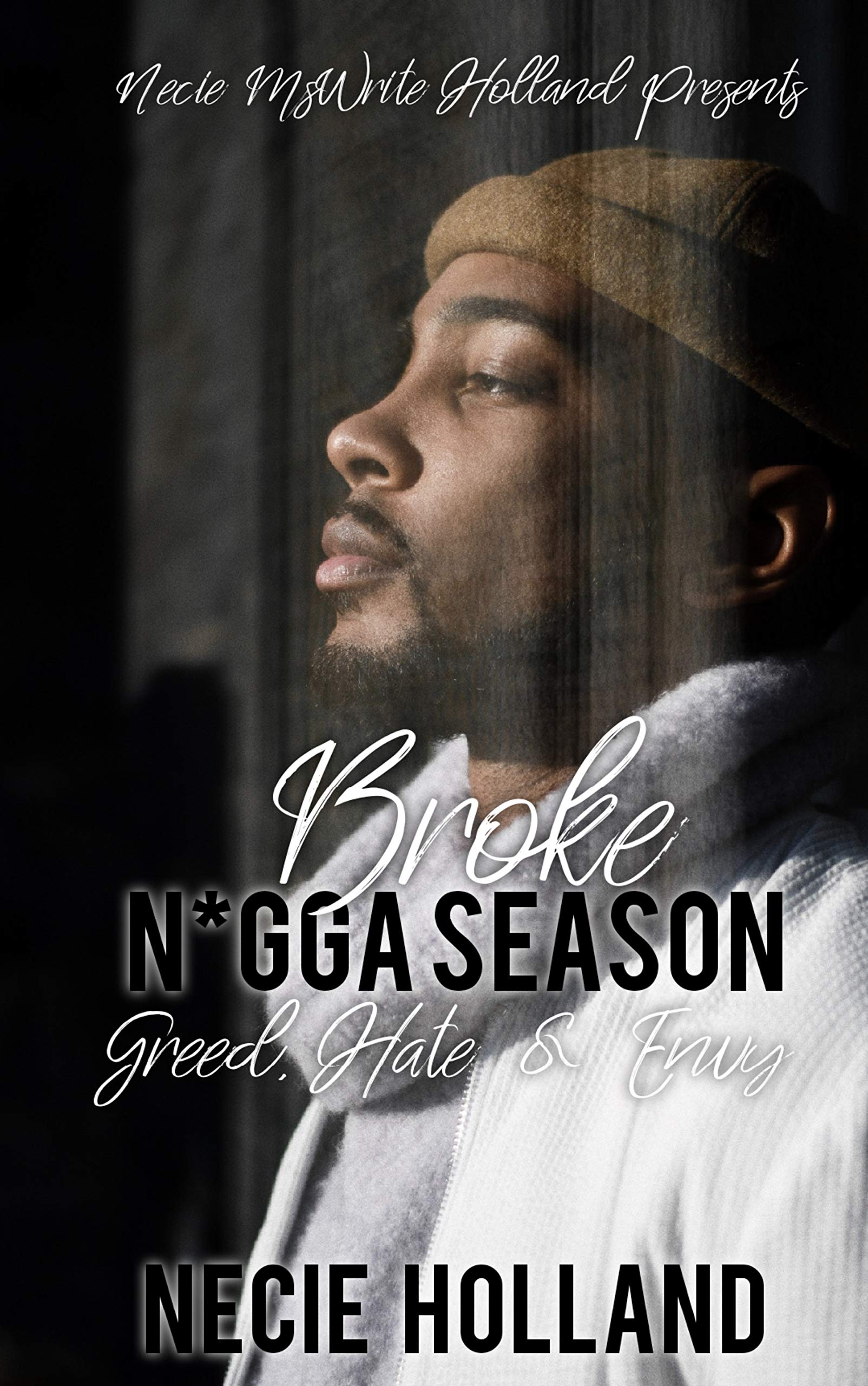 Broke N*gga Season: Greed, Hate, & Envy by Necie Holland | Goodreads