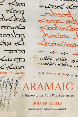 Aramaic: A History of the First World Language (Eerdmans Language ...