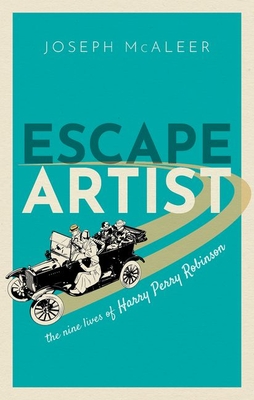 Escape Artist: The Nine Lives of Harry Perry Robinson by Joseph McAleer ...
