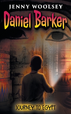 Daniel Barker: Journey to Egypt by Jenny Woolsey | Goodreads