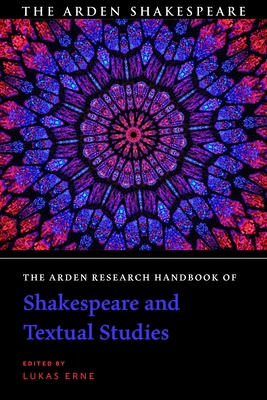 Arden Research Handbook of Shakespeare and Textual Studies, The by ...