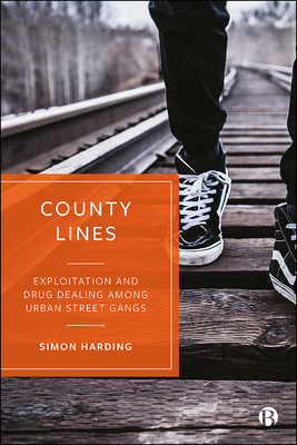 County Lines: Exploitation and Drug Dealing among Urban Street Gangs by ...