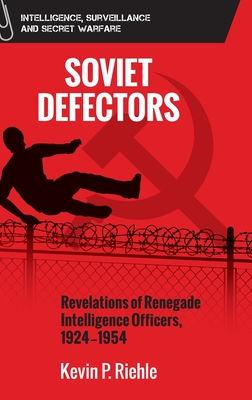 Defector: The Revelations of Renegade Soviet Intelligence Officers ...