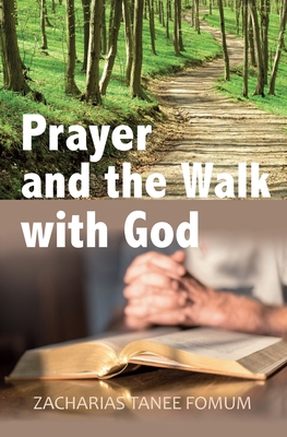 Prayer And The Walk With God by Zacharias Tanee Fomum | Goodreads