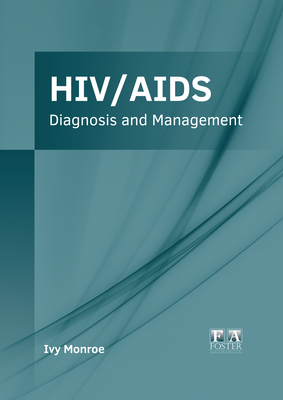 HIV/AIDS: Diagnosis and Management by Ivy Monroe | Goodreads