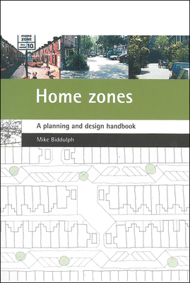 Home zones: A planning and design handbook by Mike Biddulph | Goodreads