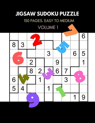 Jigsaw Sudoku Puzzle - 150 Pages Easy to Medium Volume 1: Sudoku brain ...