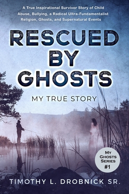 Rescued By Ghosts: Rescued From a Fear-Controlling, Radical, Ultra ...