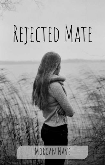 Rejected Mate by Morgan Kira Nave | Goodreads