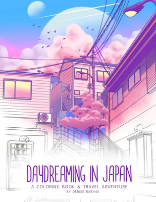 Daydreaming in Japan: A Coloring Book and Travel Adventure by Denise ...