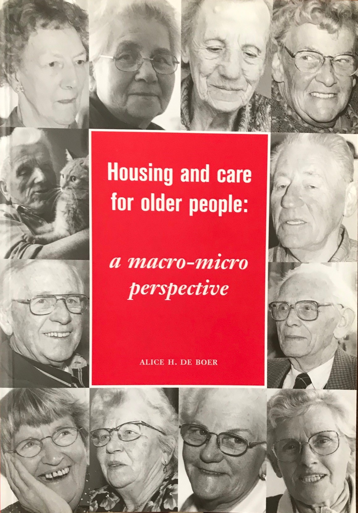 Housing and Care for Older People: a Macro-Micro Perspective by Alice H. de Boer | Goodreads