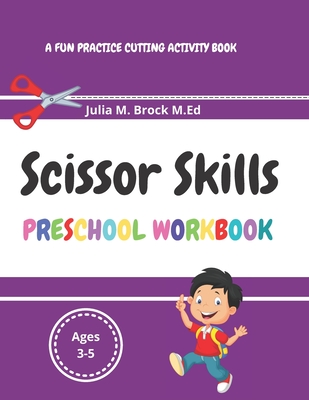 Scissor Skills: A fun cutting and pasting activity book. by Julie M ...