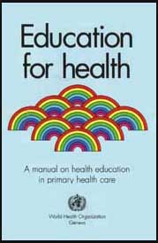 Education for health: a manual on health education in primary health ...