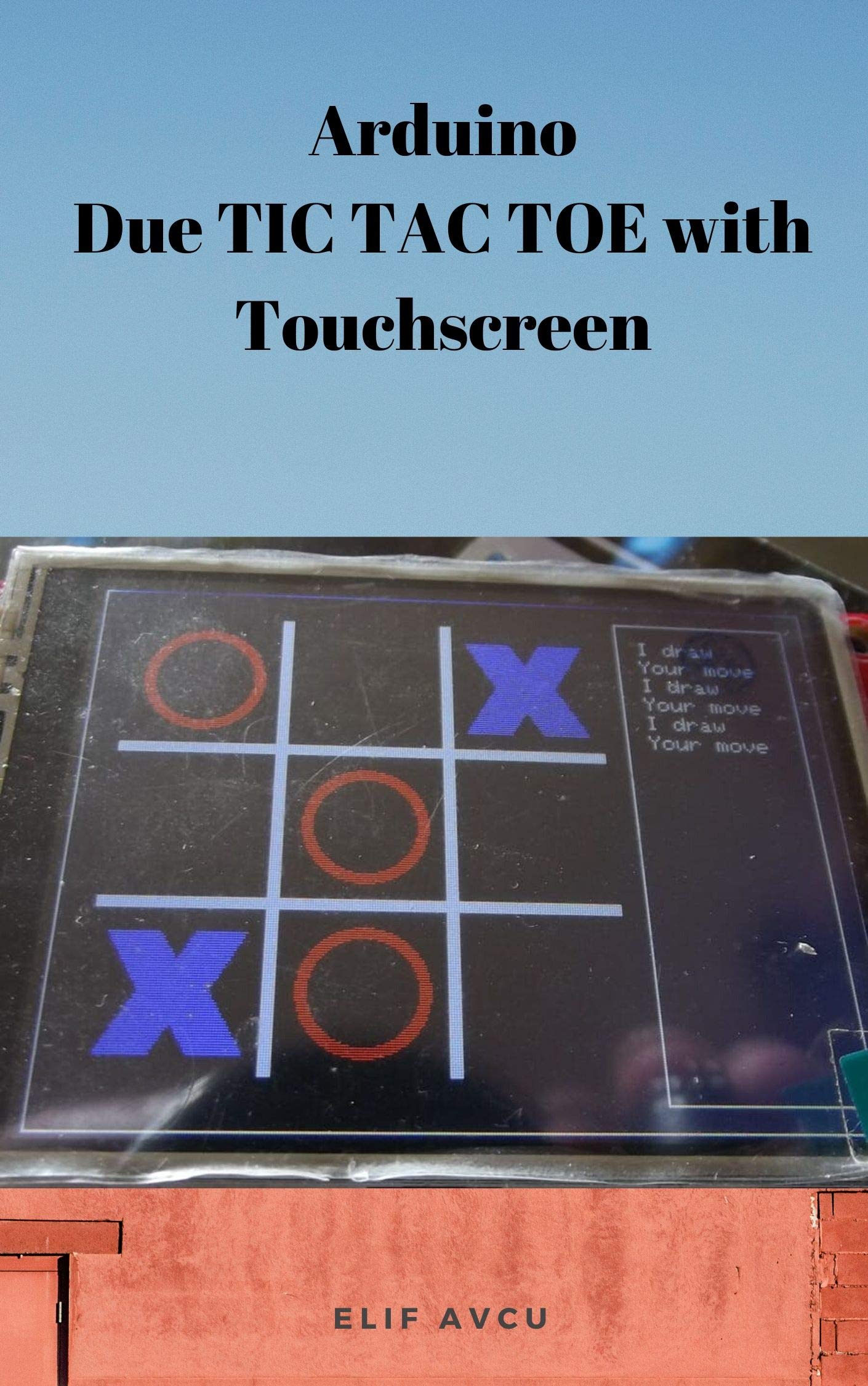 Arduino Due TIC TAC TOE with Touchscreen by ELİF AVCU | Goodreads