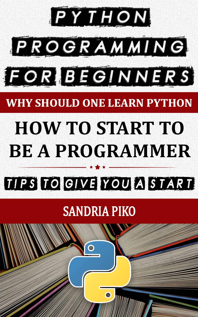 Python Programming For Beginners: Why Should One Learn Python: How To ...
