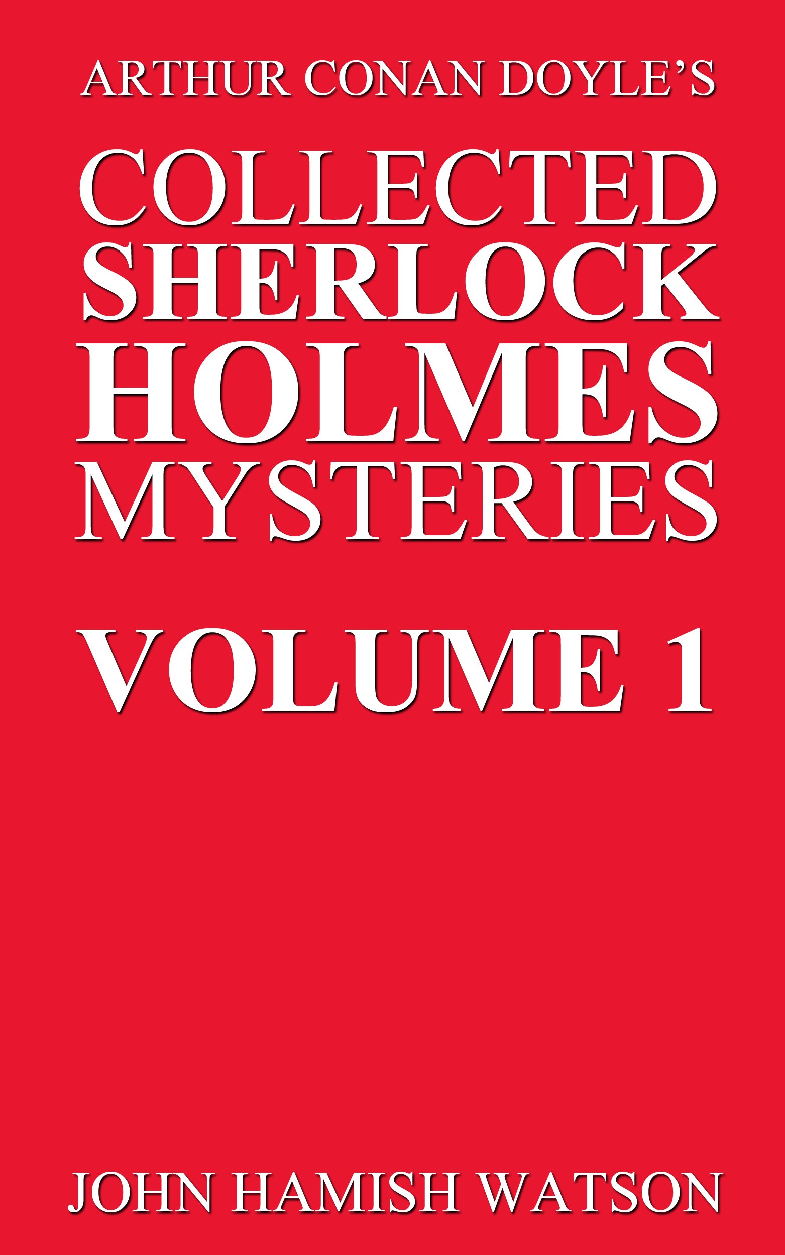 Collected Sherlock Holmes Mysteries: Volume 1 by John Pirillo | Goodreads